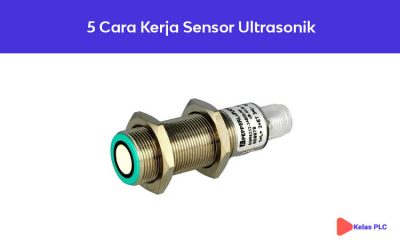 5 Cara Kerja Sensor Ultrasonik Yang Harus Kamu Ketahui | Kelas PLC