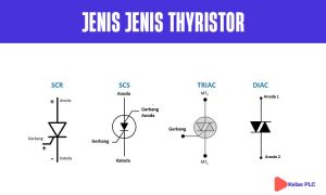 √ Apa Itu Thyristor : Jenis, Fungsi, Simbol, Dan Cara Kerjanya